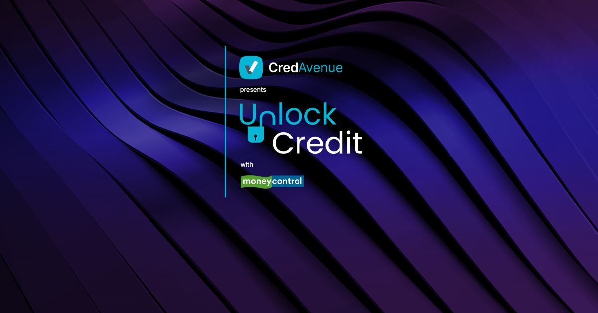 CredAvenue presents Unlock Credit with Moneycontrol